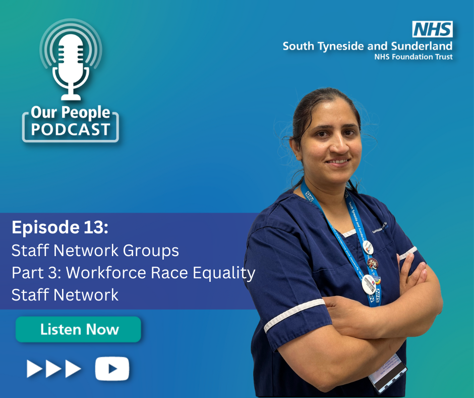 Our People Podcast :: South Tyneside and Sunderland NHS Foundation Trust