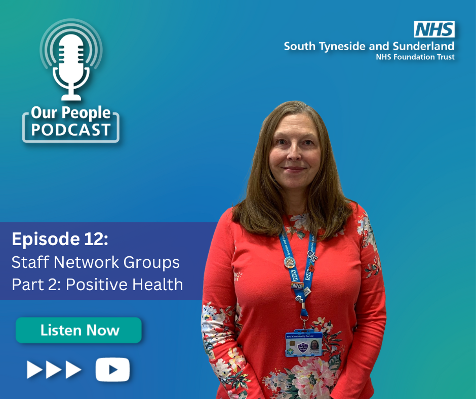 Our People Podcast :: South Tyneside and Sunderland NHS Foundation Trust